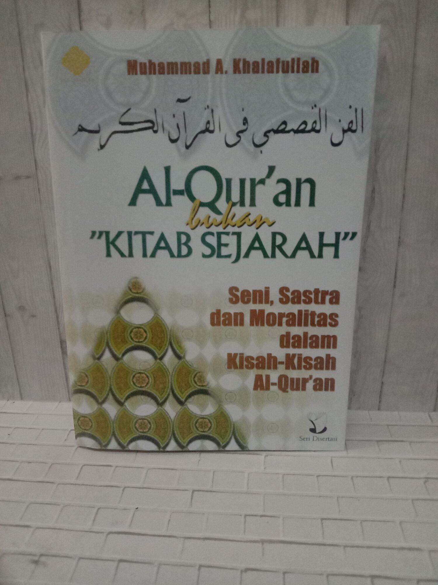 AL QURAN BUKAN KITAB SEJARAH seni sastra dan moralitas dalam kisah kisah Al Quran | Lazada Indonesia