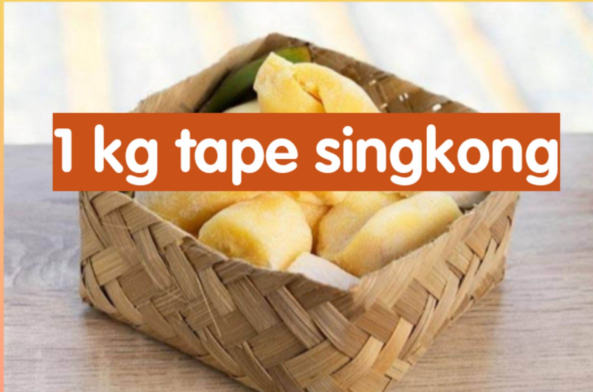 tape singkong mentega 1 kg plus besek ,tape bandung manis bikin ...
