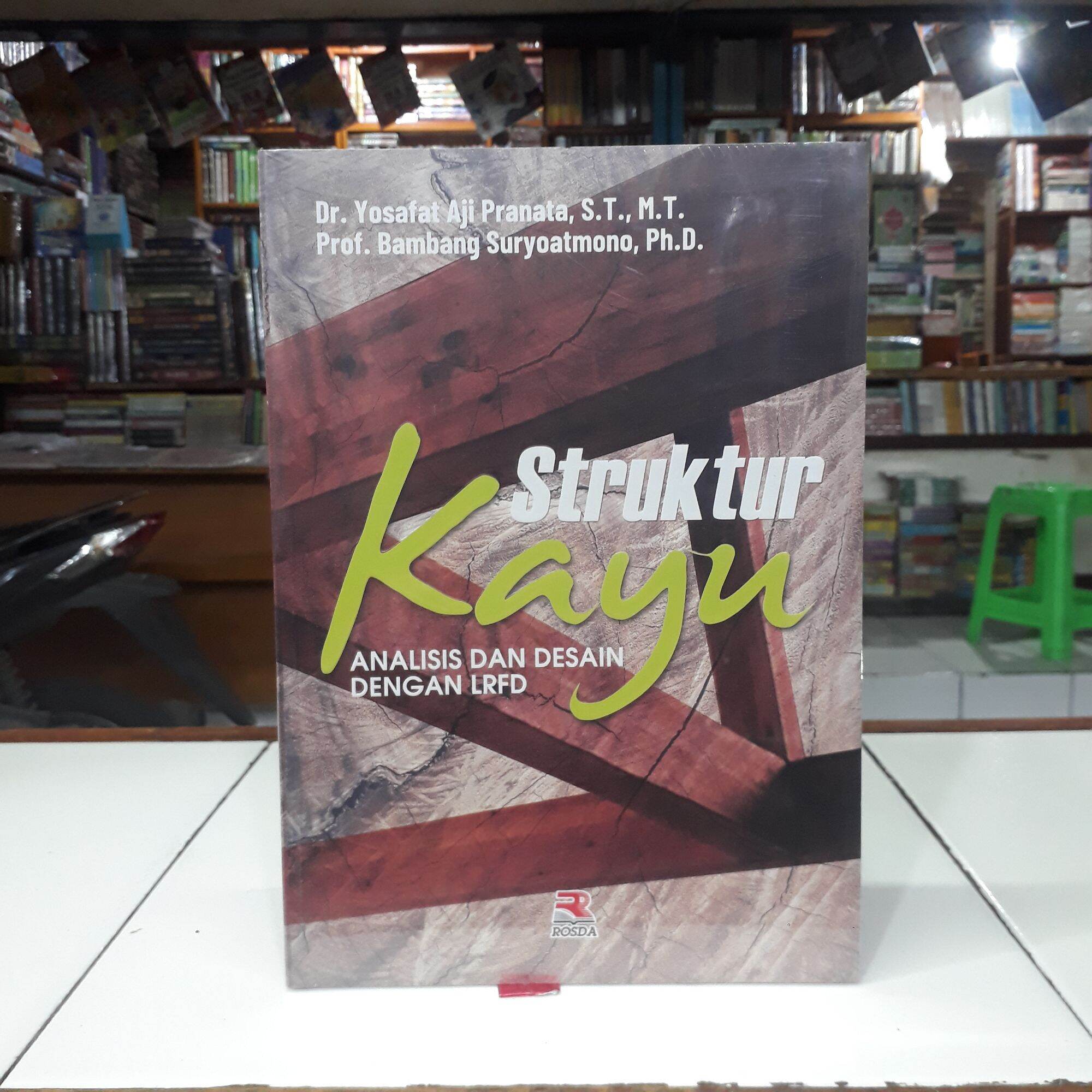 Rosda Buku Struktur Kayu : Analisis Dan Desain Dengan LRFD - Yosafat ...
