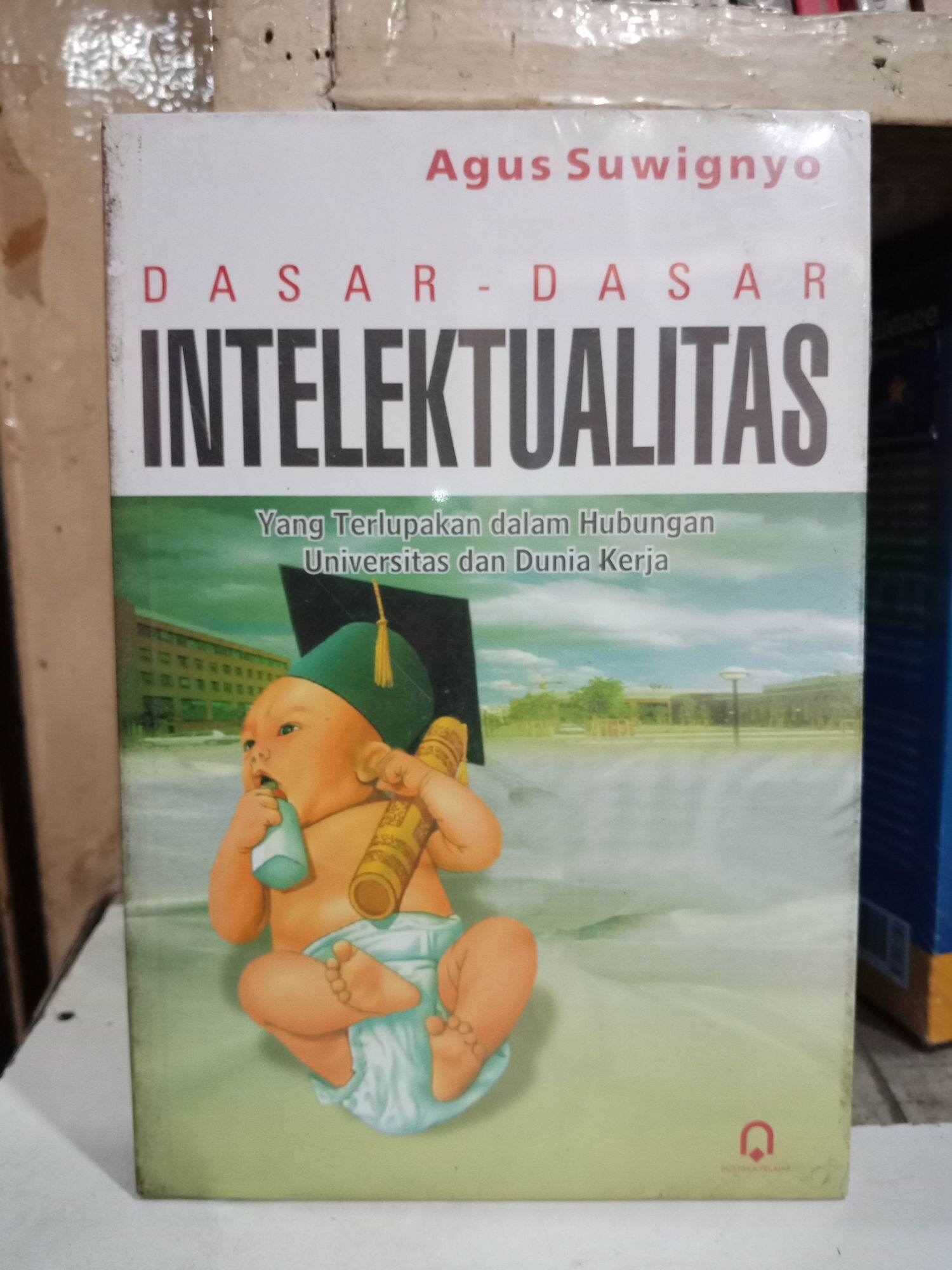 BUKU DASAR DASAR INTELEKTUALITAS, PENULIS :AGUS SUWIGNYO | Lazada Indonesia