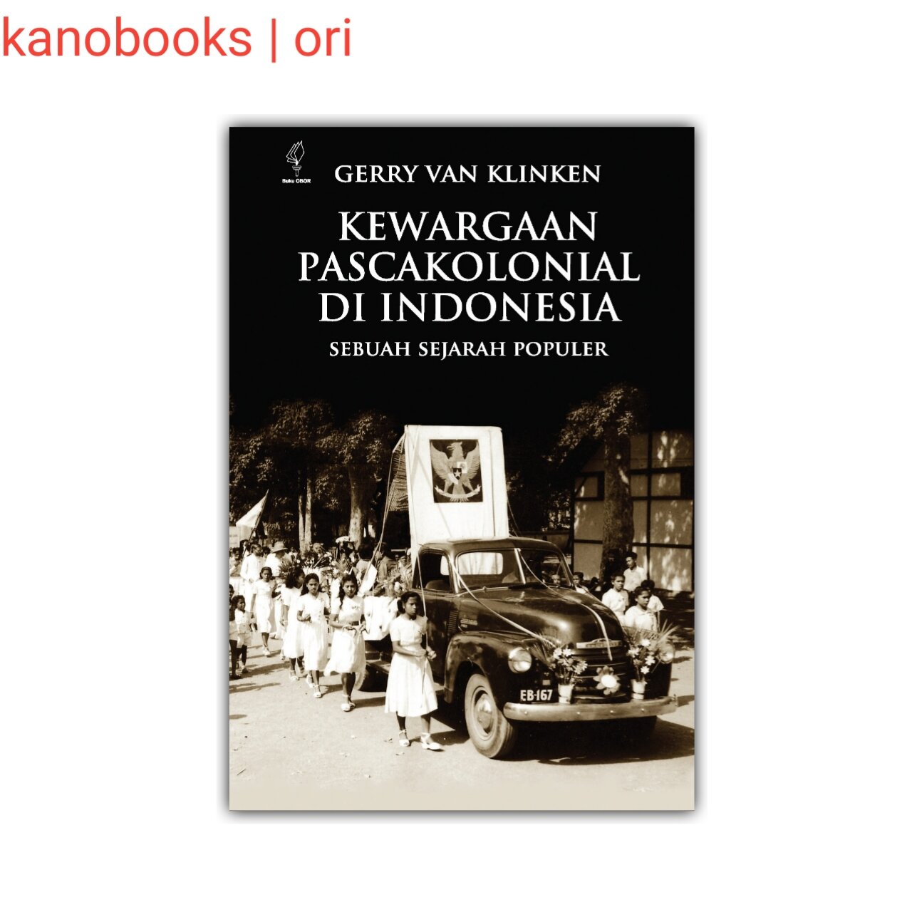 Buku Kewargaan Pascakolonial di Indonesia: Sebuah Sejarah Populer ...