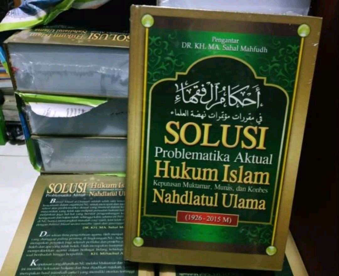 Ahkamul Fuqoha - Solusi Problematika Aktual Hukum Islam 1926-2015 ...