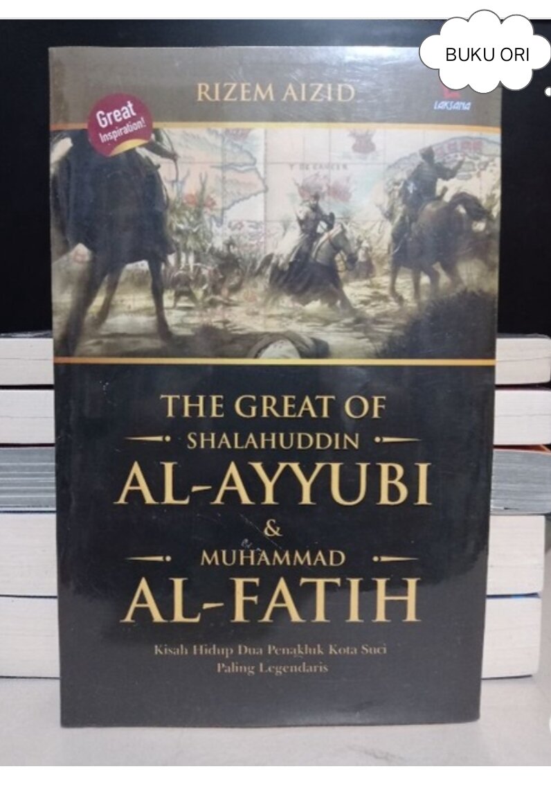 Buku ORI, The Great Of Shalahuddin & Muhammad Al-Fatih : Kisah Hidup Dua Penakluk Kota Suci ...