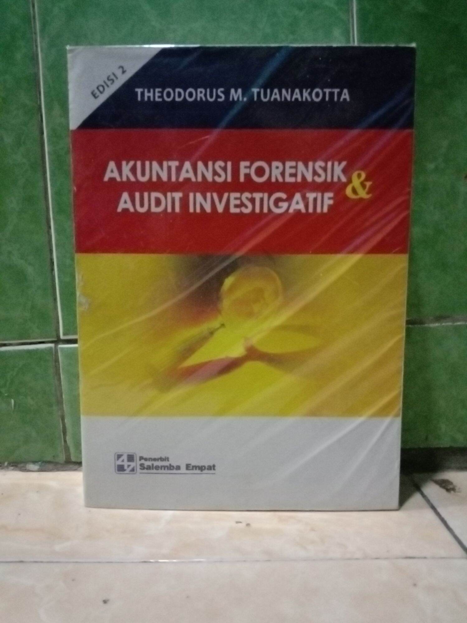 akuntansi forensik dan audit investigatif edisi 2 oleh Theodorus ...