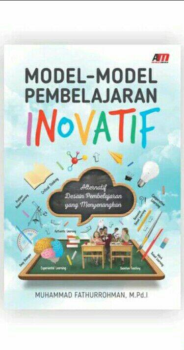 Buku Model-Model Pembelajaran Inovatif: Alternatif Desain Pembelajaran yang Menyenangkan ...