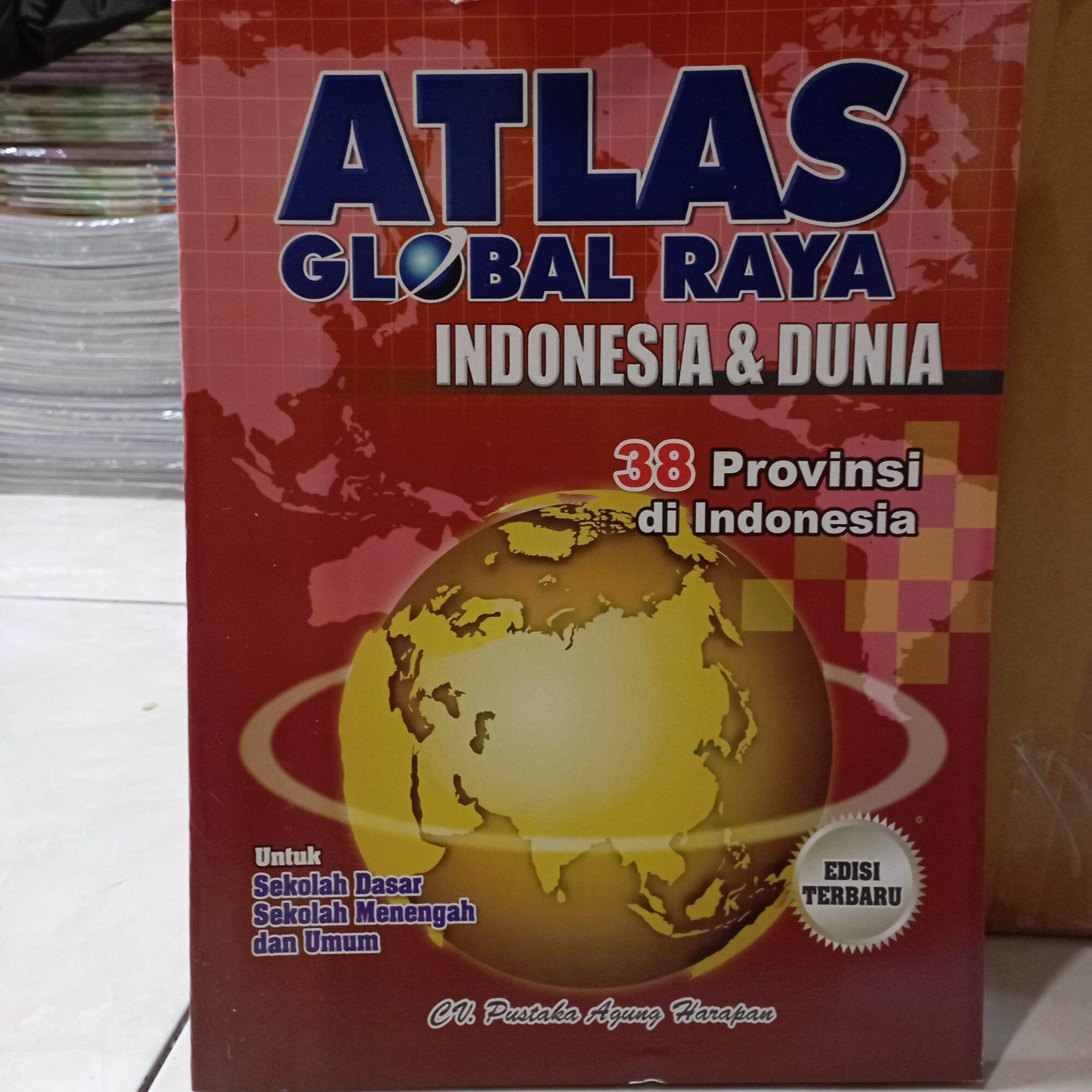 BUKU ATLAS GLOBAL RAYA INDONESIA & DUNIA 38 PROVINSI DI INDONESIA EDISI ...