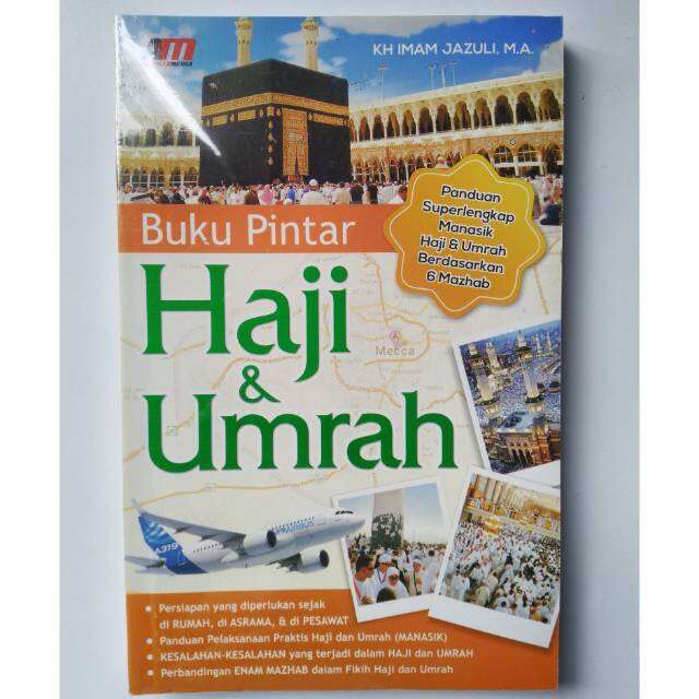 Buku Pintar Haji Dan Umrah ; Panduan Super Lengkap Manasik Haji & Umrah ...