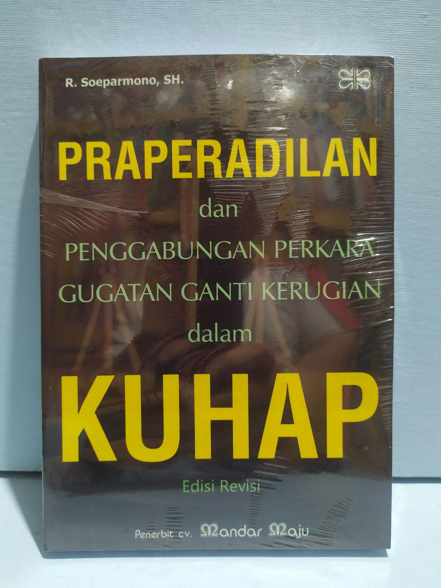 BUKU PRAPERADILAN DAN PENGGABUNGAN PERKARA GUGATAN GANTI KERUGIAN DALAM ... BUKU PRAPERADILAN DAN PENGGABUNGAN PERKARA GUGATAN GANTI KERUGIAN DALAM ...