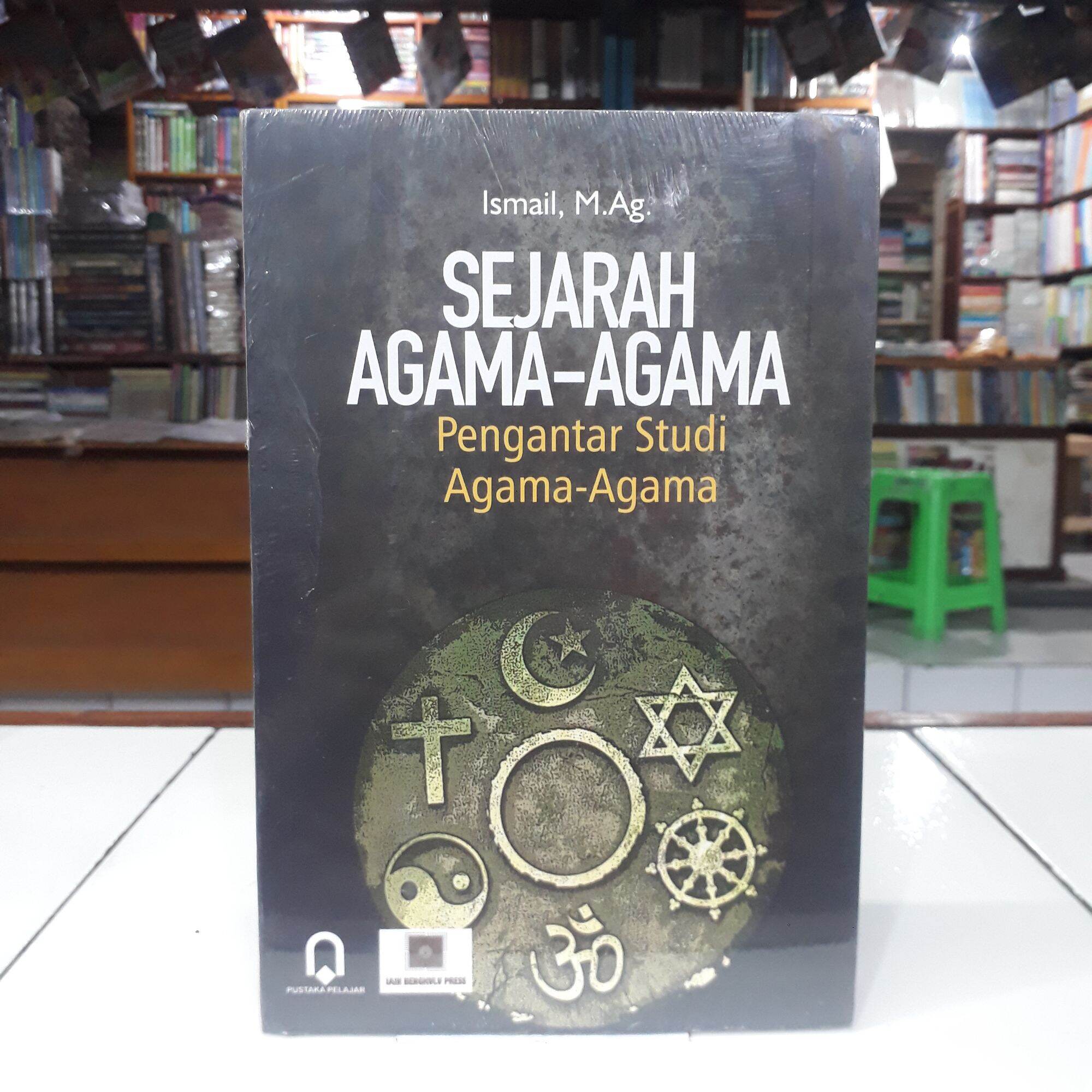 Pustaka Pelajar Sejarah Agama Agama : Pengantar Studi Agama Agama - Ismail, M.Ag. Buku Original ...