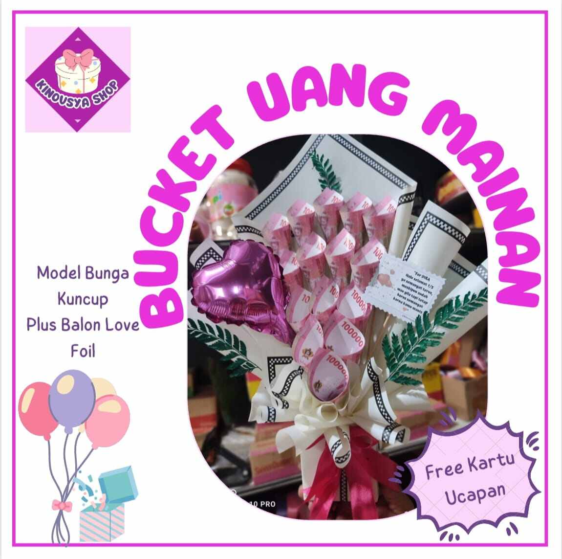 Kinovsyashop - BUCKET UANG MAINAN BENTUK BUNGA KUNCUP PLUS BALON LOVE ...