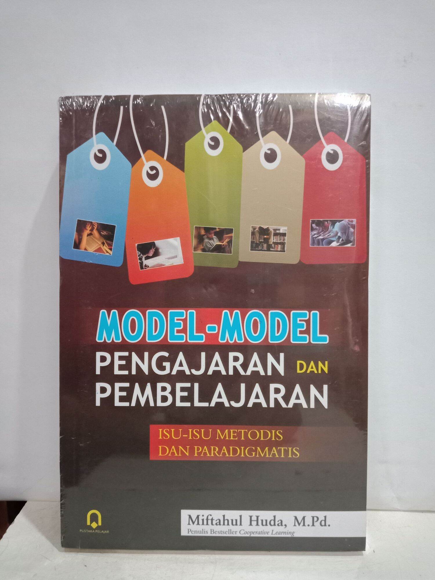 BUKU MODEL MODEL PENGAJARAN DAN PEMBELAJARAN, PENULIS :MIFTAHUL HUDA, M, Pd, ORIGINAL | Lazada ...