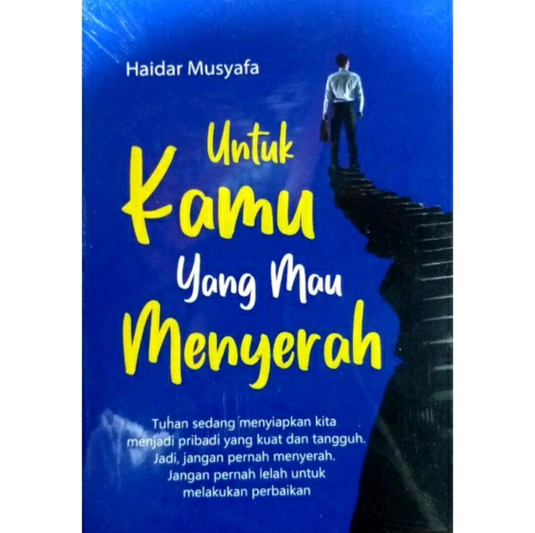 Buku Motivasi Untuk Kamu Yang Mau Menyerah - Haidar Musyafa | Lazada ...