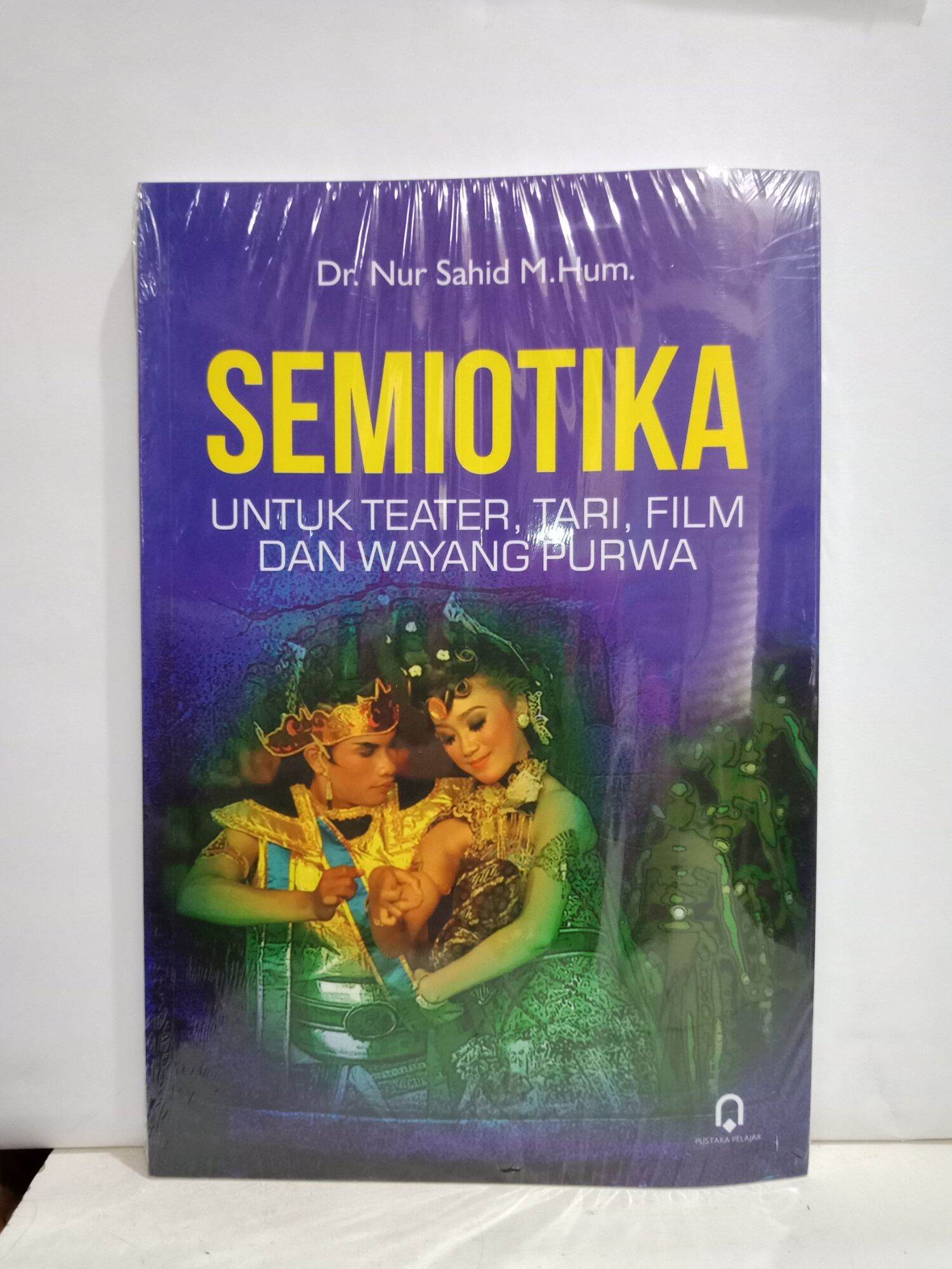 BUKU SEMIOTIKA UNTUK TEATER, TARI, FILM, DAN WAYANG PURWA, PENULIS :DR ...