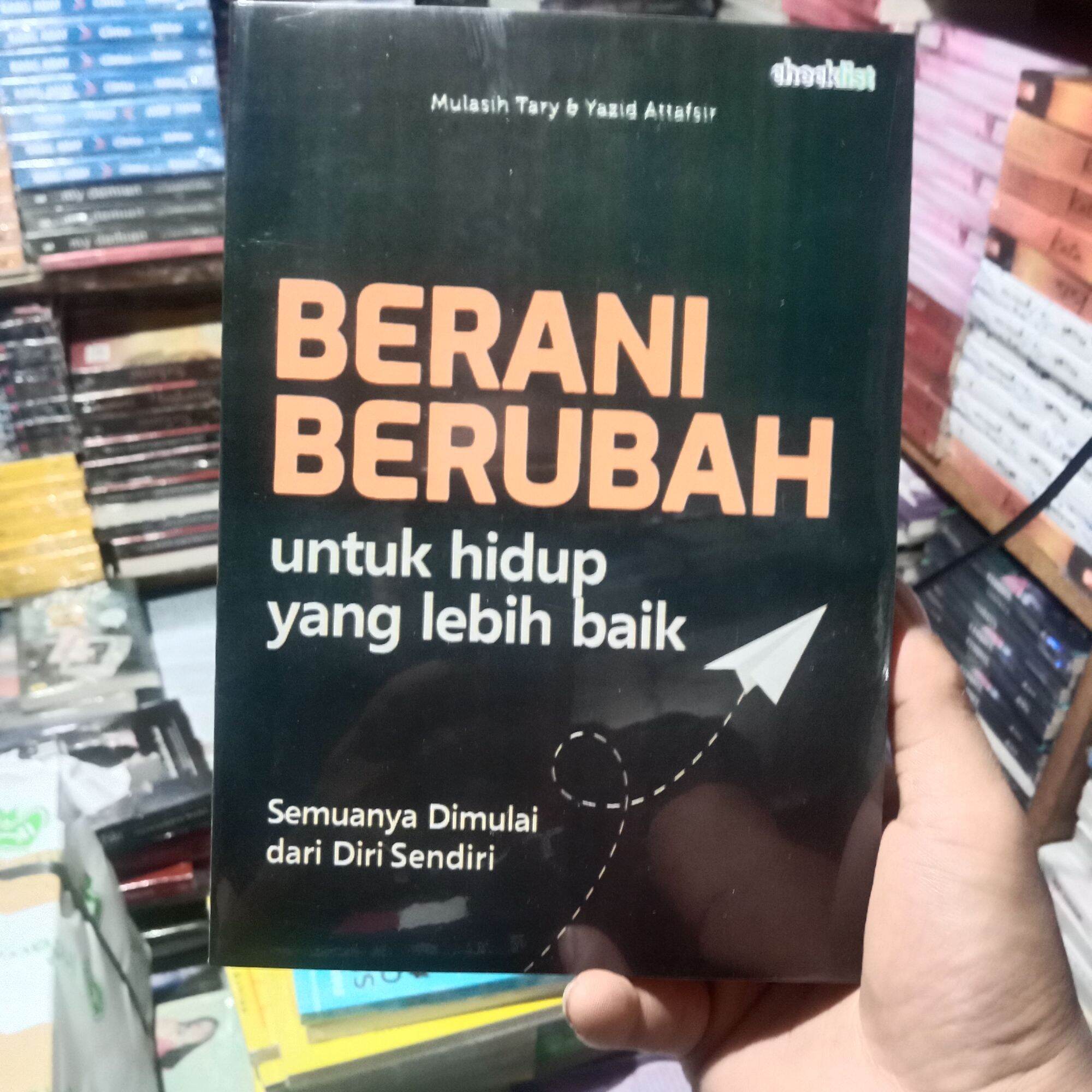 Buku Berani Berubah Untuk Hidup Yang lebih Baik Semuanya Dimulai Dari ...