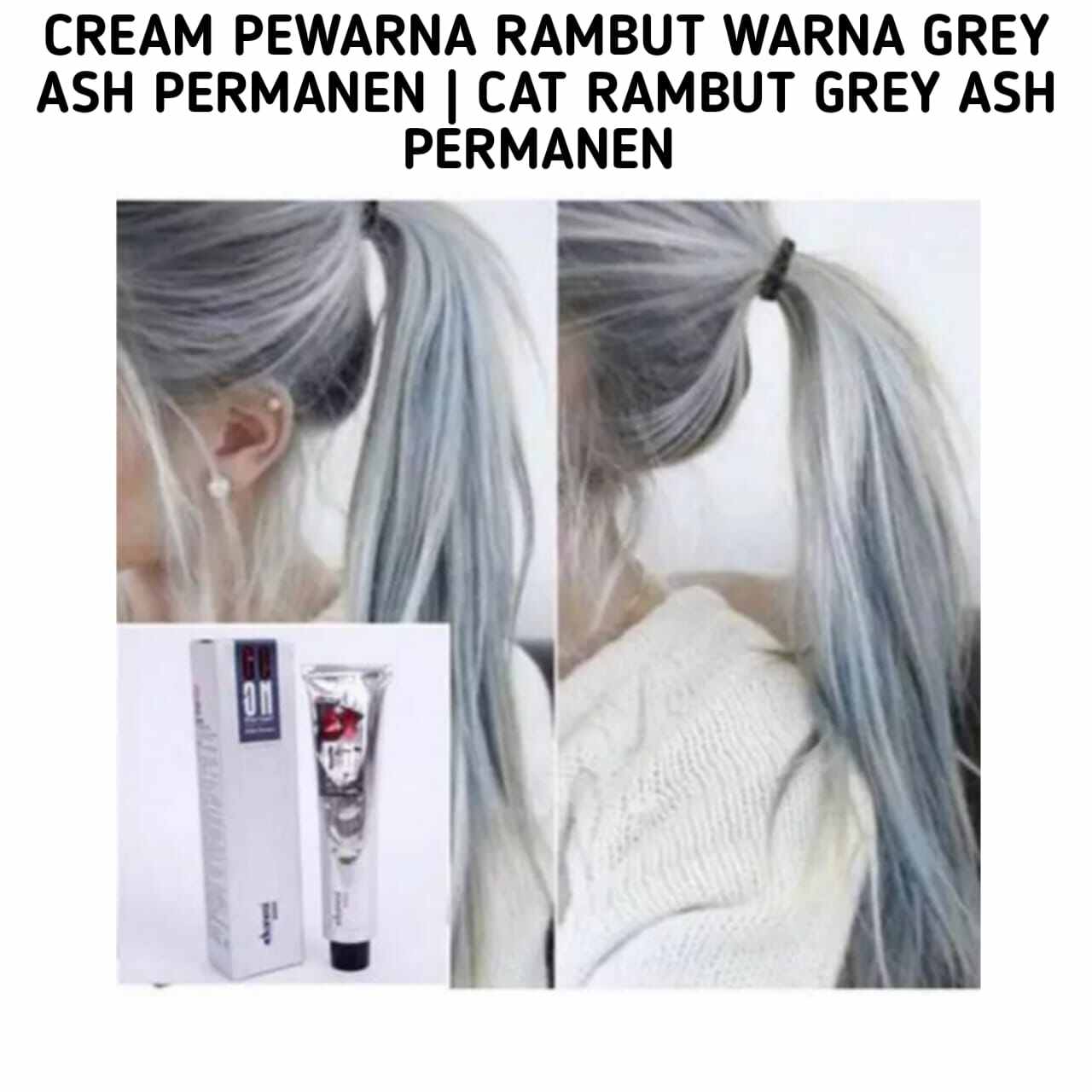 CREAM PEWARNA RAMBUT WARNA GREY ASH PERMANEN | CAT RAMBUT GREY ASH ...