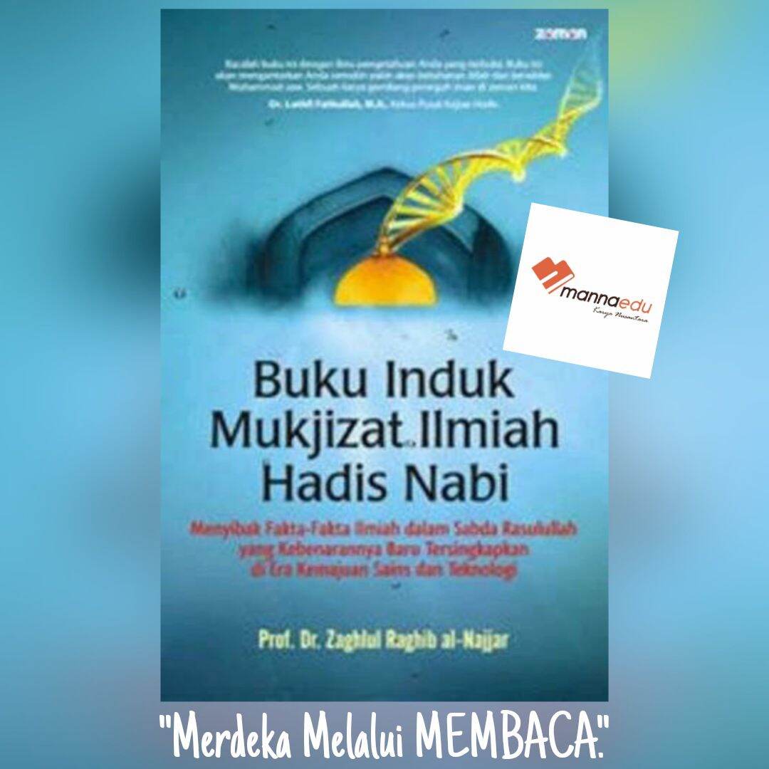 Buku Induk Mukjizat Ilmiah Hadis Hadits Nabi Zaghlul Raghib An Najjar Al I'jaz Al Ilmi fi As ...
